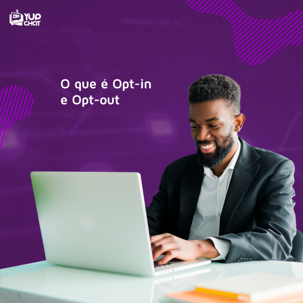 O que é Opt-In e Opt-out - Yup Chat