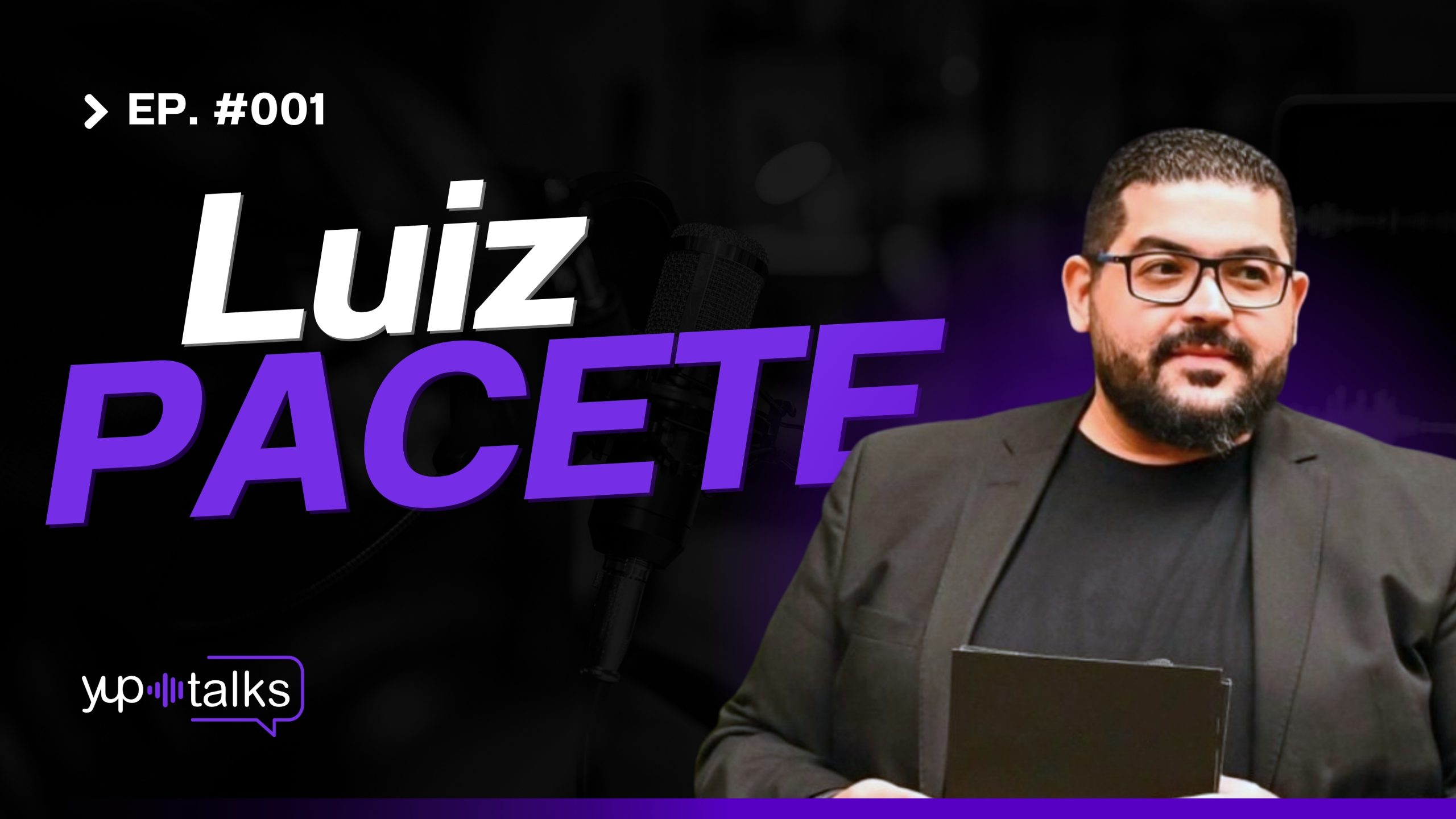 Qual o papel da inovação nos negócios? Luiz Pacete - Yup Talks